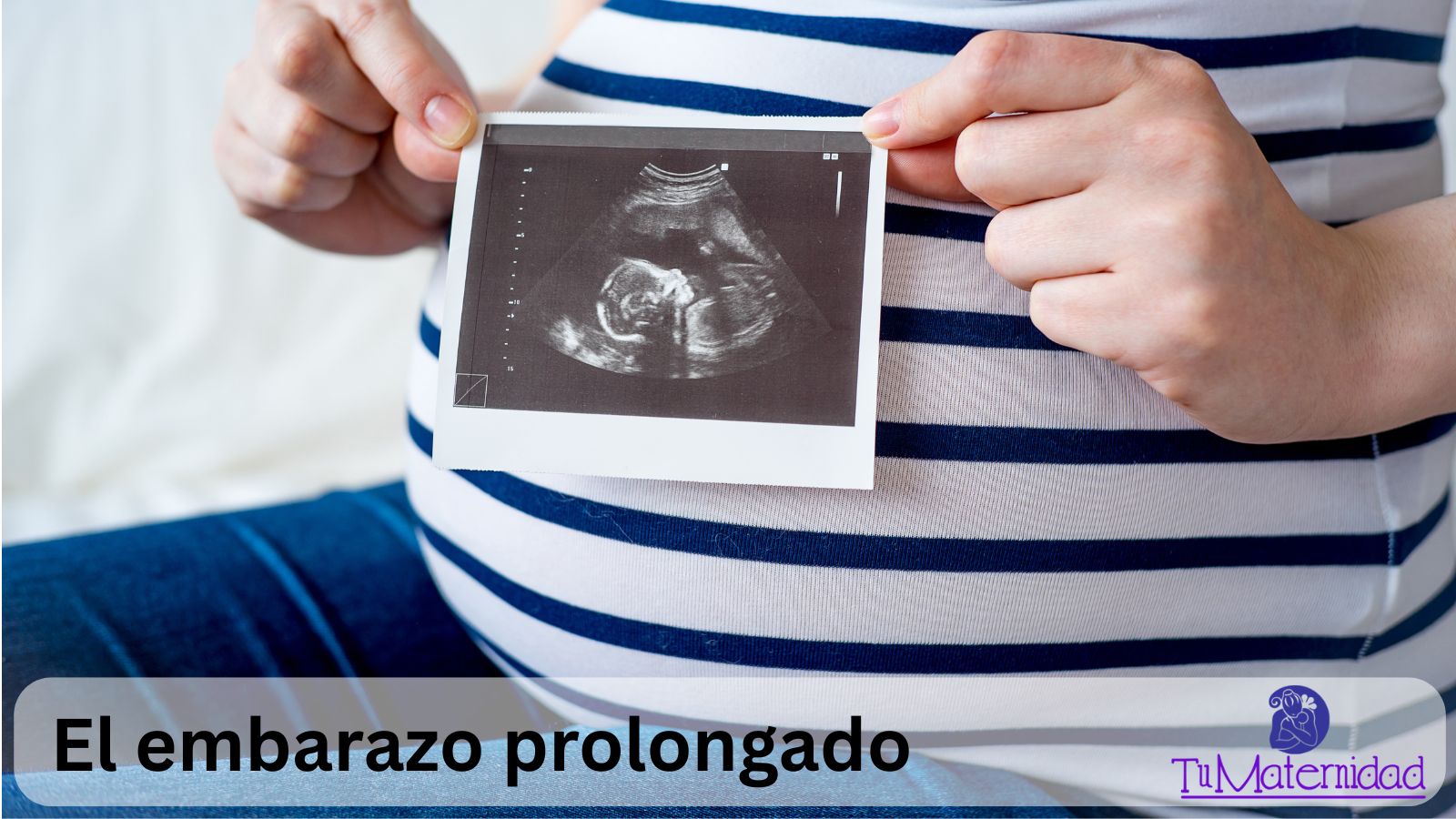 Embarazo Prolongado: Guía Completa para Madres - Embarazo - Tu Maternidad