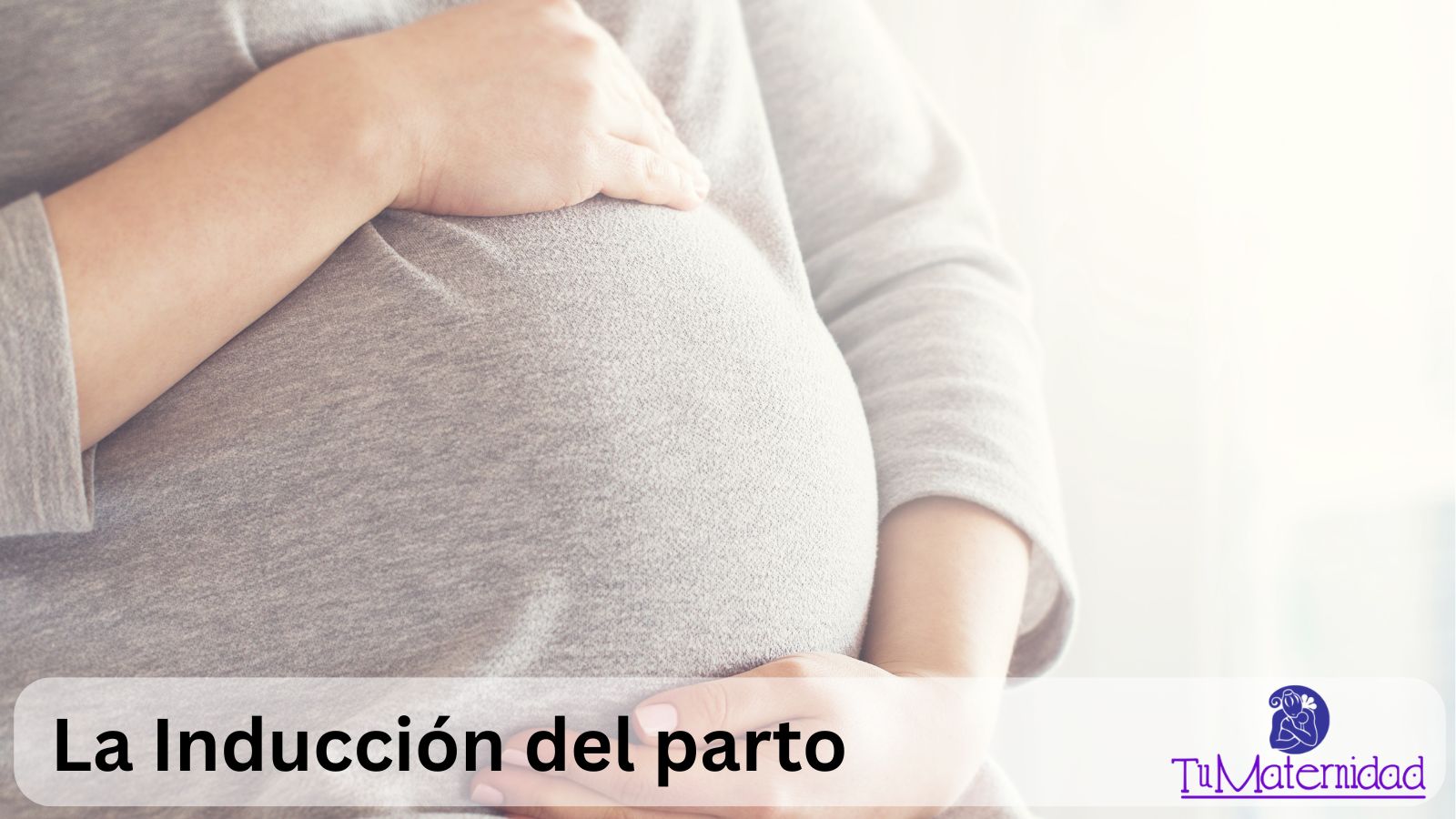La Inducción del Parto: Guía Completa sobre Cuándo y Cómo se Realiza ...