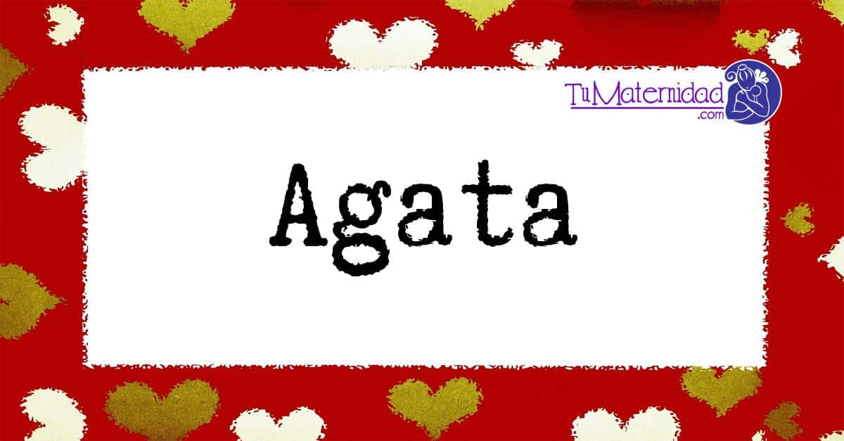 Agata - Nombres de Niña - Tu Maternidad