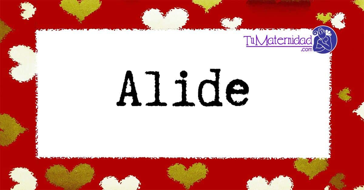 Alide - Nombres de Niña - Tu Maternidad