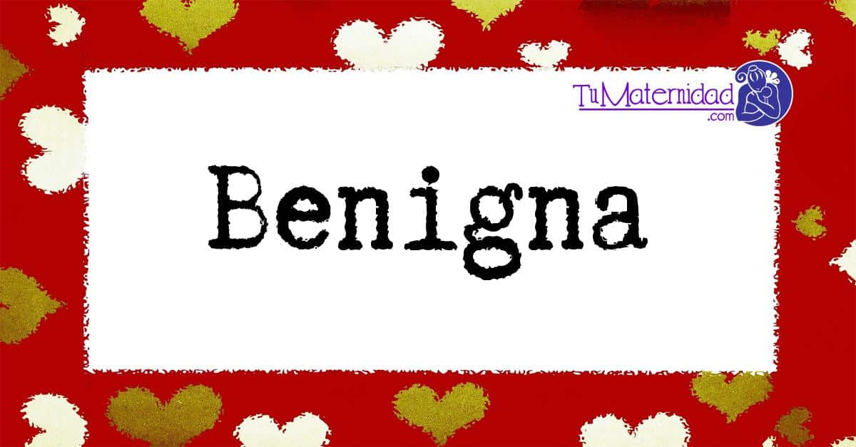 Benigna - Nombres de Niña - Tu Maternidad