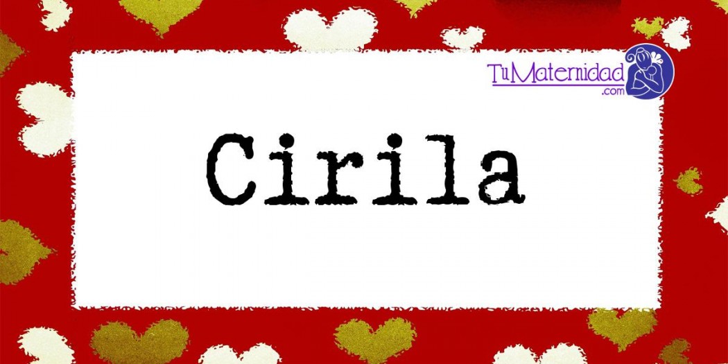 Cirila - Nombres de Niña - Tu Maternidad