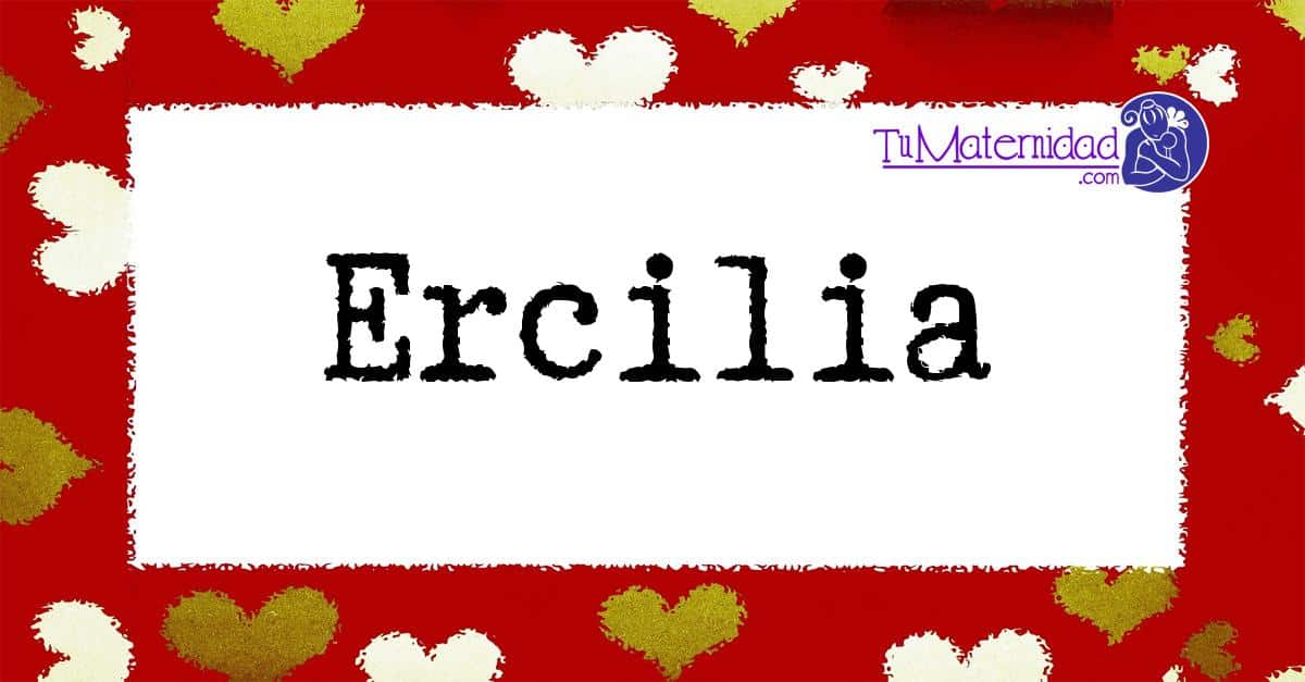 Ercilia - Nombres de Niña - Tu Maternidad