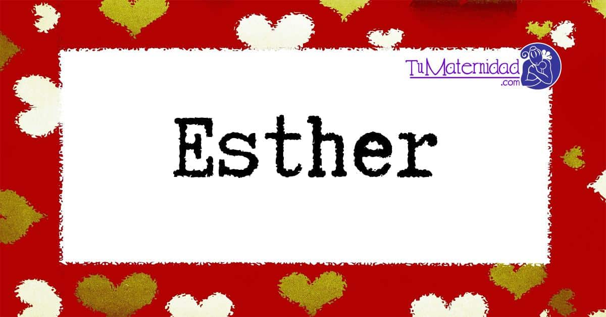 Esther - Nombres de Niña - Tu Maternidad