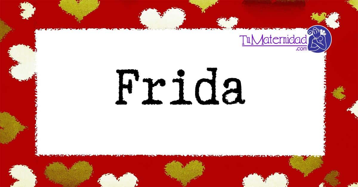 Frida - Nombres de Niña - Tu Maternidad