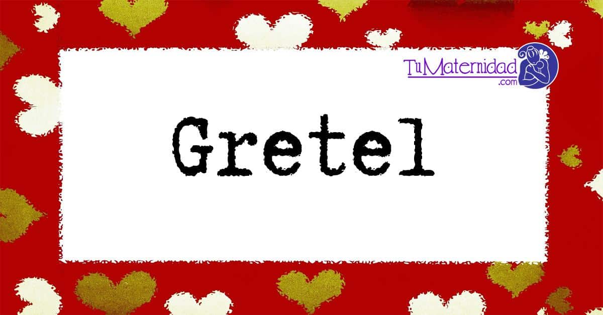 Gretel - Nombres de Niña - Tu Maternidad
