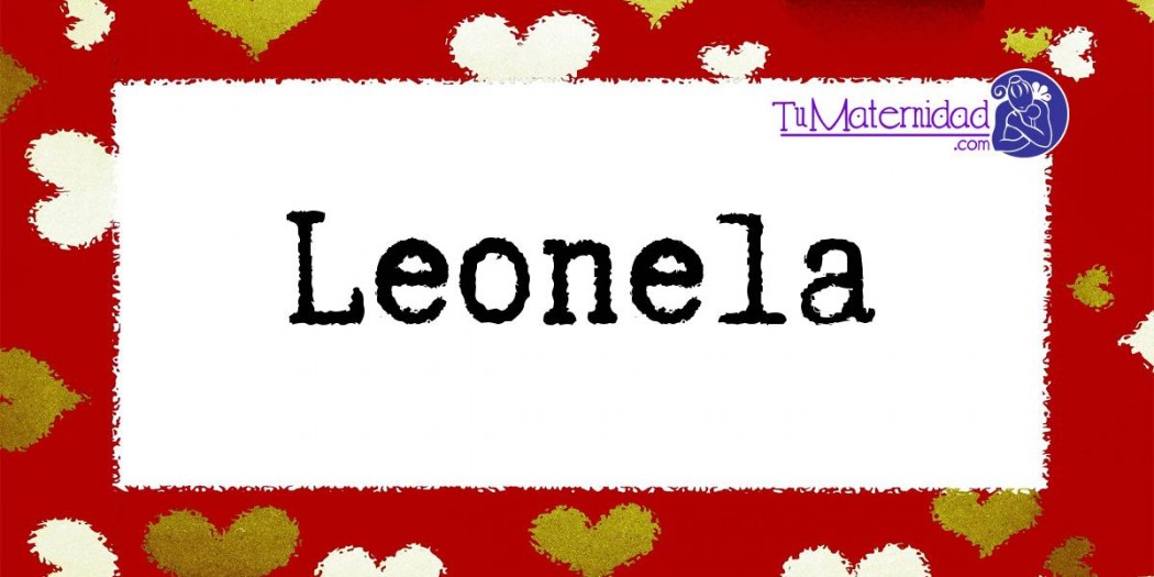 Leonela - Nombres de Niña - Tu Maternidad