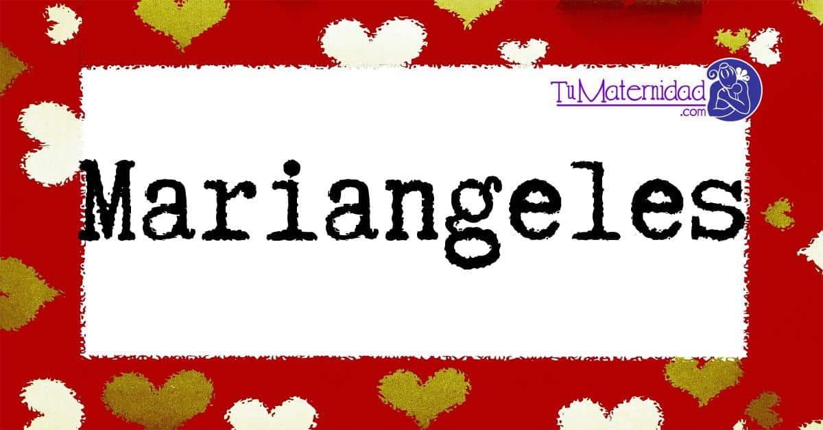 Mariangeles - Nombres de Niña - Tu Maternidad