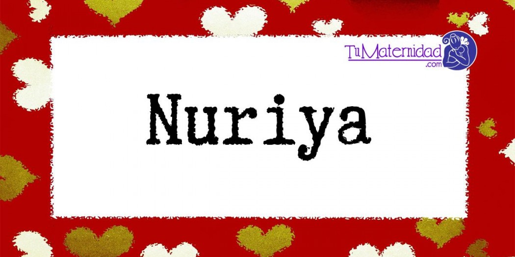 Nuriya - Nombres de Niña - Tu Maternidad