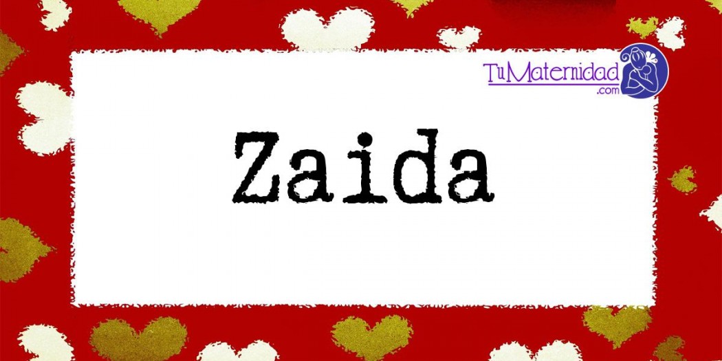 Zaida - Nombres de Niña - Tu Maternidad