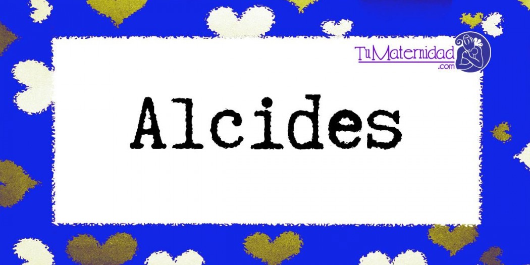 Alcides - Nombres de Niño - Tu Maternidad