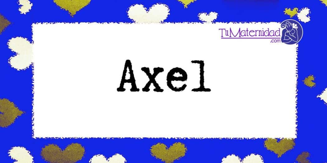 Axel - Nombres de Niño - Tu Maternidad