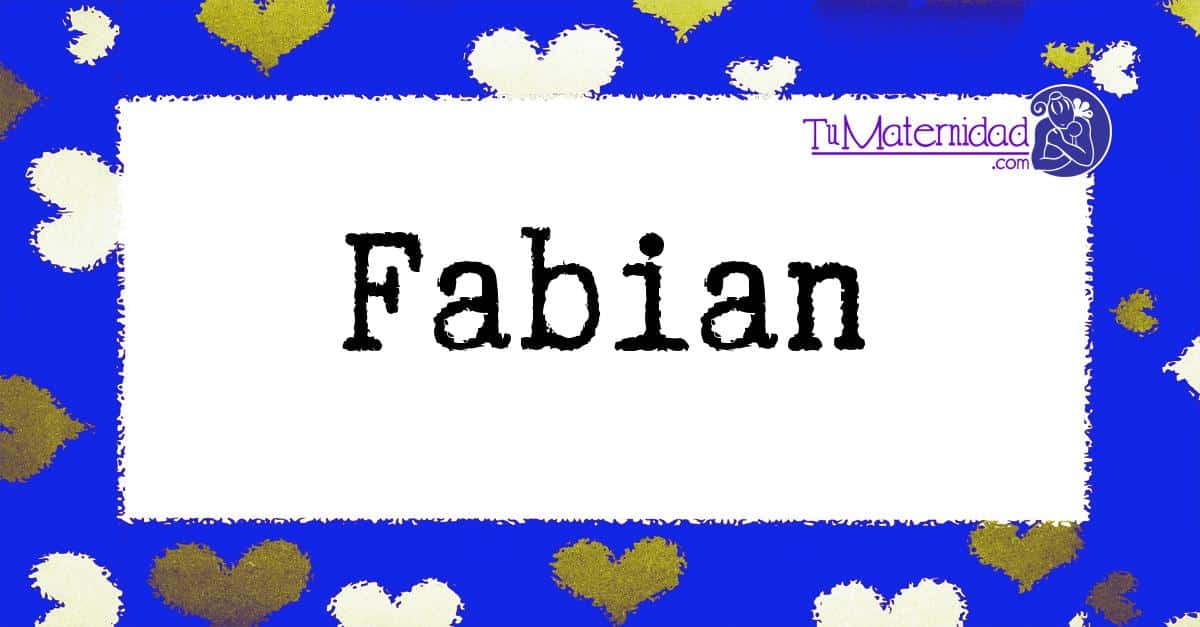 Fabian - Nombres de Niño - Tu Maternidad