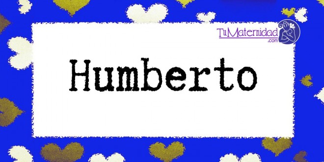 Humberto - Nombres de Niño - Tu Maternidad