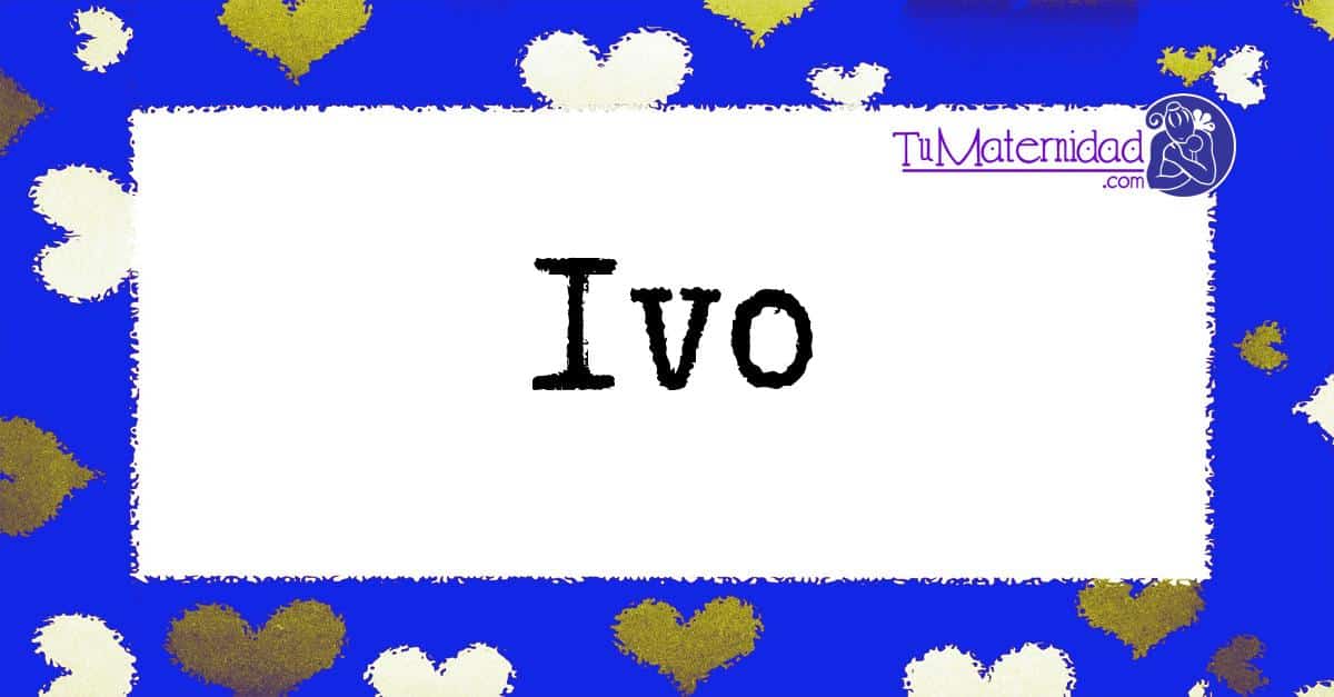 Ivo - Nombres de Niño - Tu Maternidad