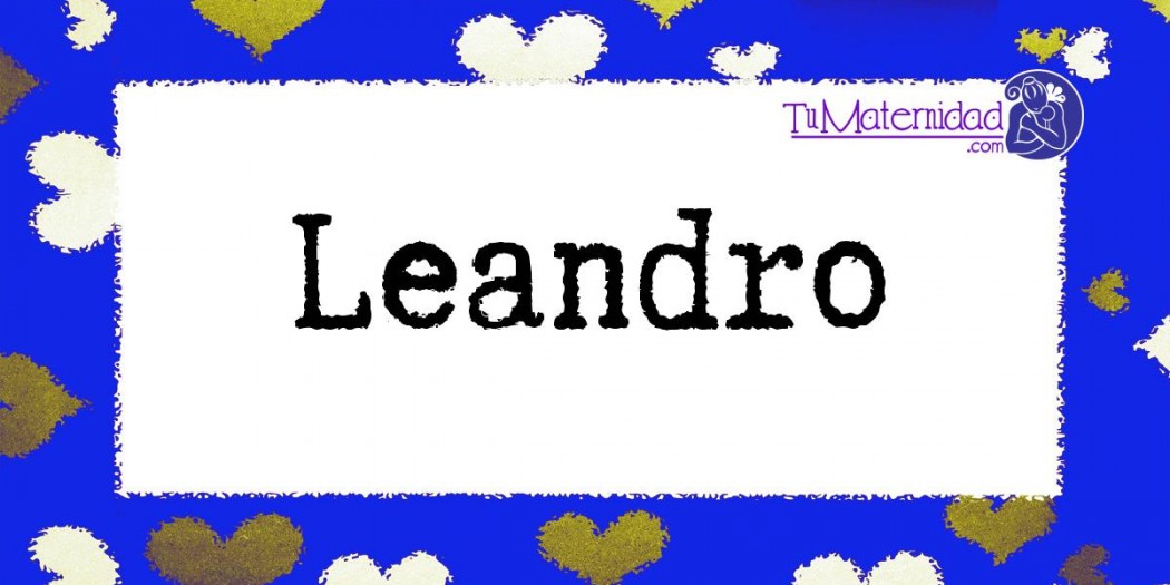 Leandro - Nombres de Niño - Tu Maternidad