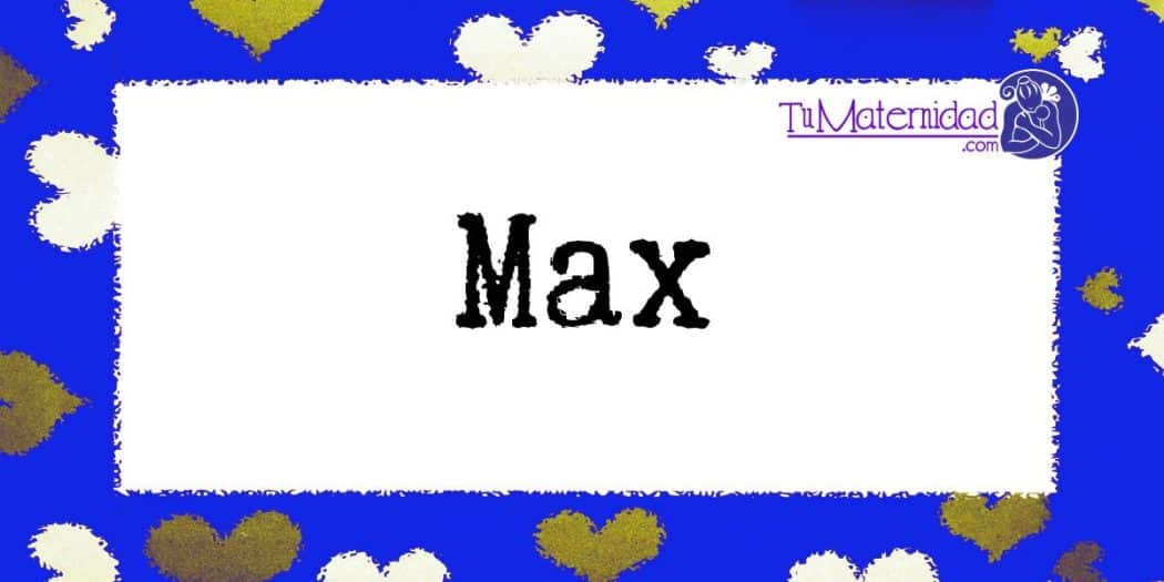 Max - Nombres de Niño - Tu Maternidad