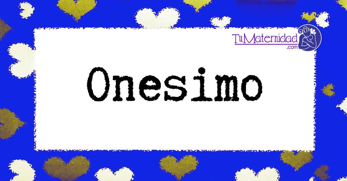 Onesimo - Nombres de Niño - Tu Maternidad