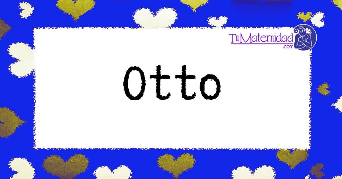 Otto - Nombres de Niño - Tu Maternidad