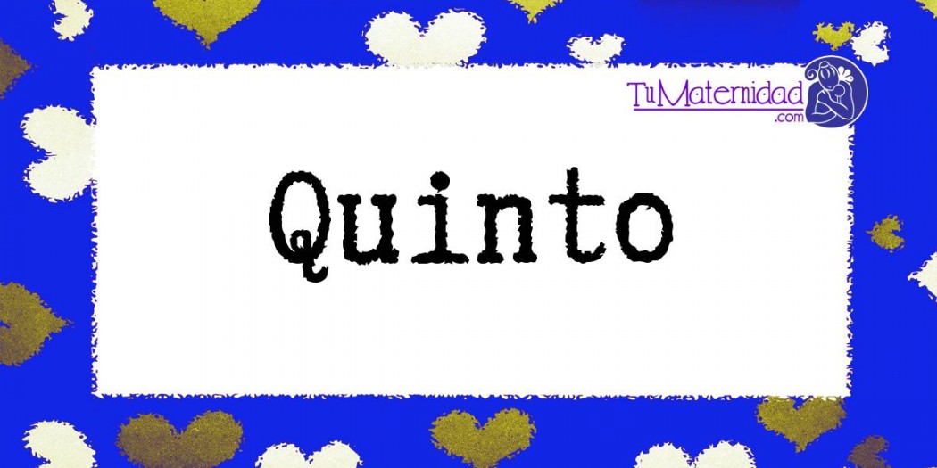 Quinto - Nombres de Niño - Tu Maternidad