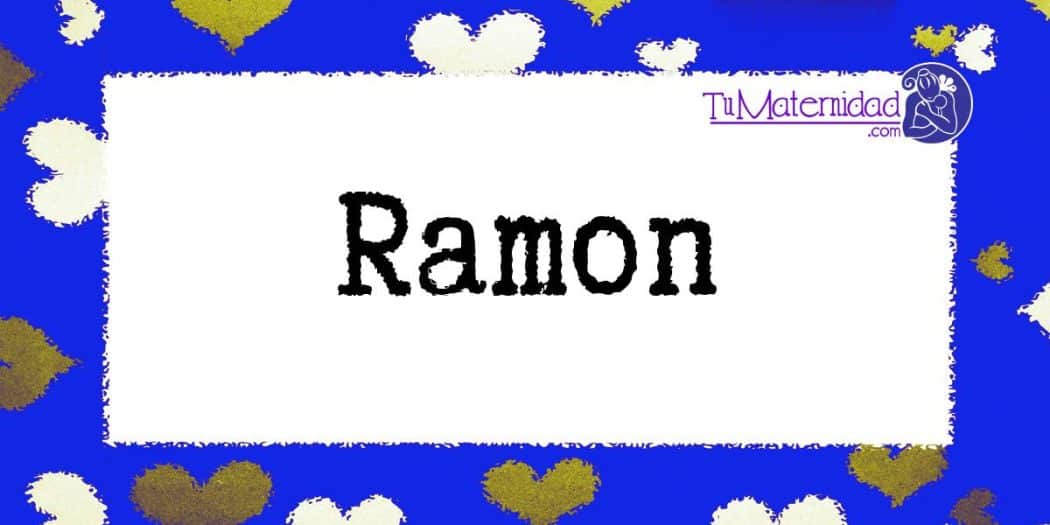 Ramon - Nombres de Niño - Tu Maternidad