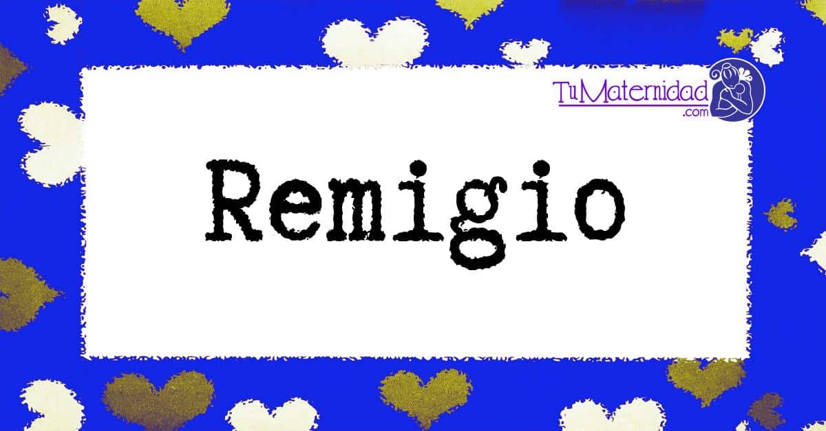 Remigio - Nombres de Niño - Tu Maternidad