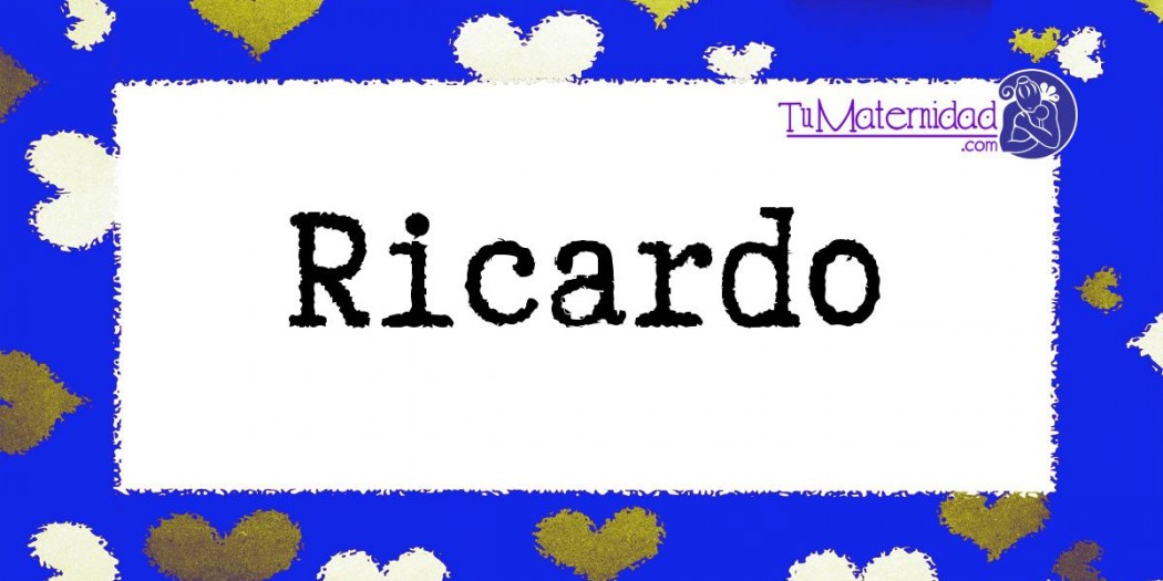 Ricardo - Nombres de Niño - Tu Maternidad