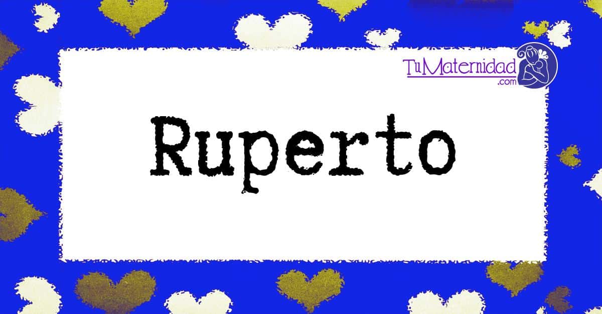 Ruperto - Nombres de Niño - Tu Maternidad