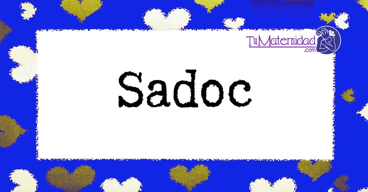 Sadoc - Nombres de Niño - Tu Maternidad