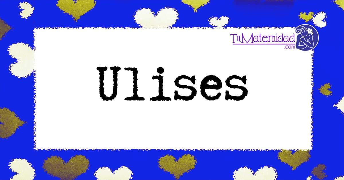 Ulises - Nombres de Niño - Tu Maternidad