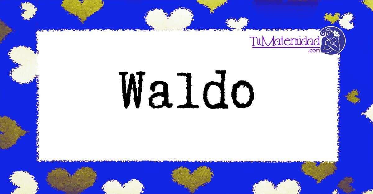 Waldo - Nombres de Niño - Tu Maternidad