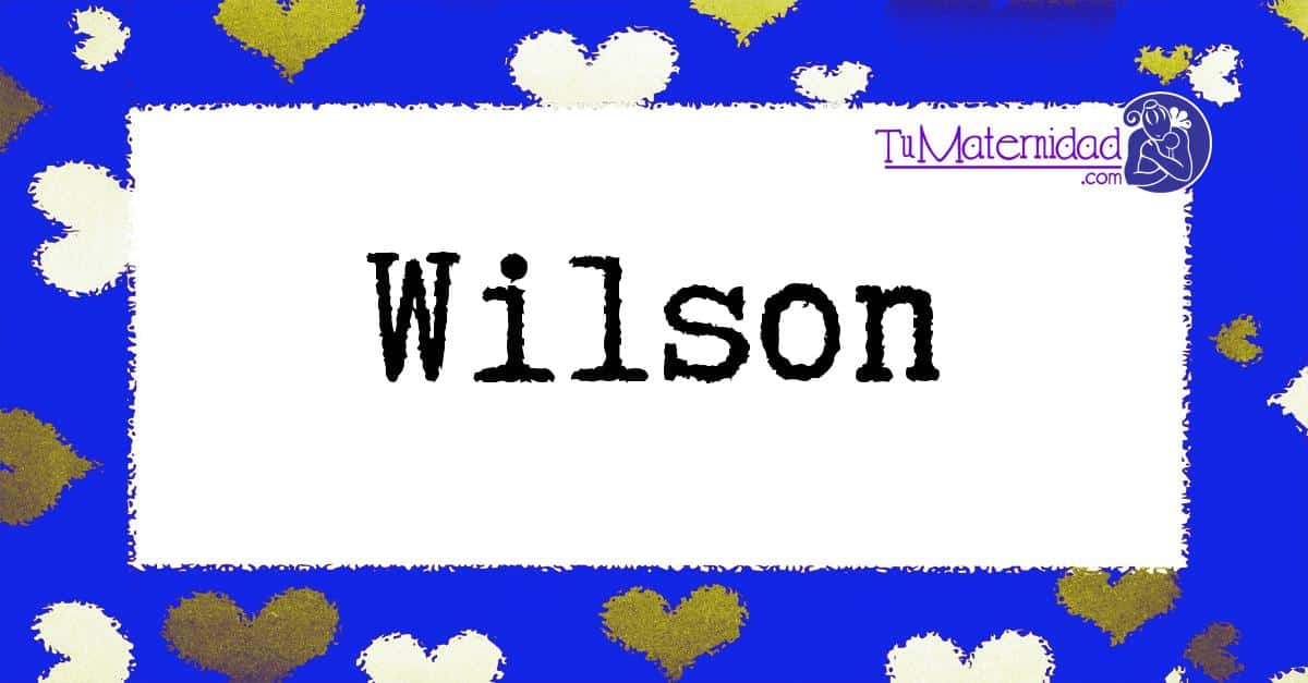 Wilson - Nombres de Niño - Tu Maternidad